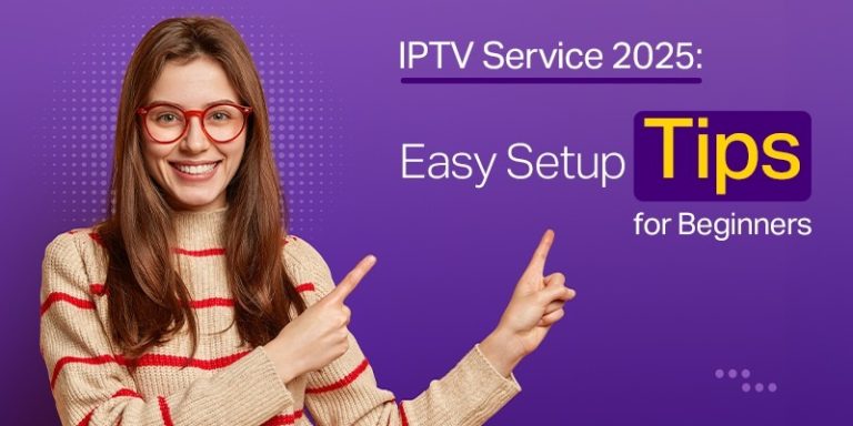 IPTV Service 2025: Easy Setup Tips for Beginners - Voisiptv Blog